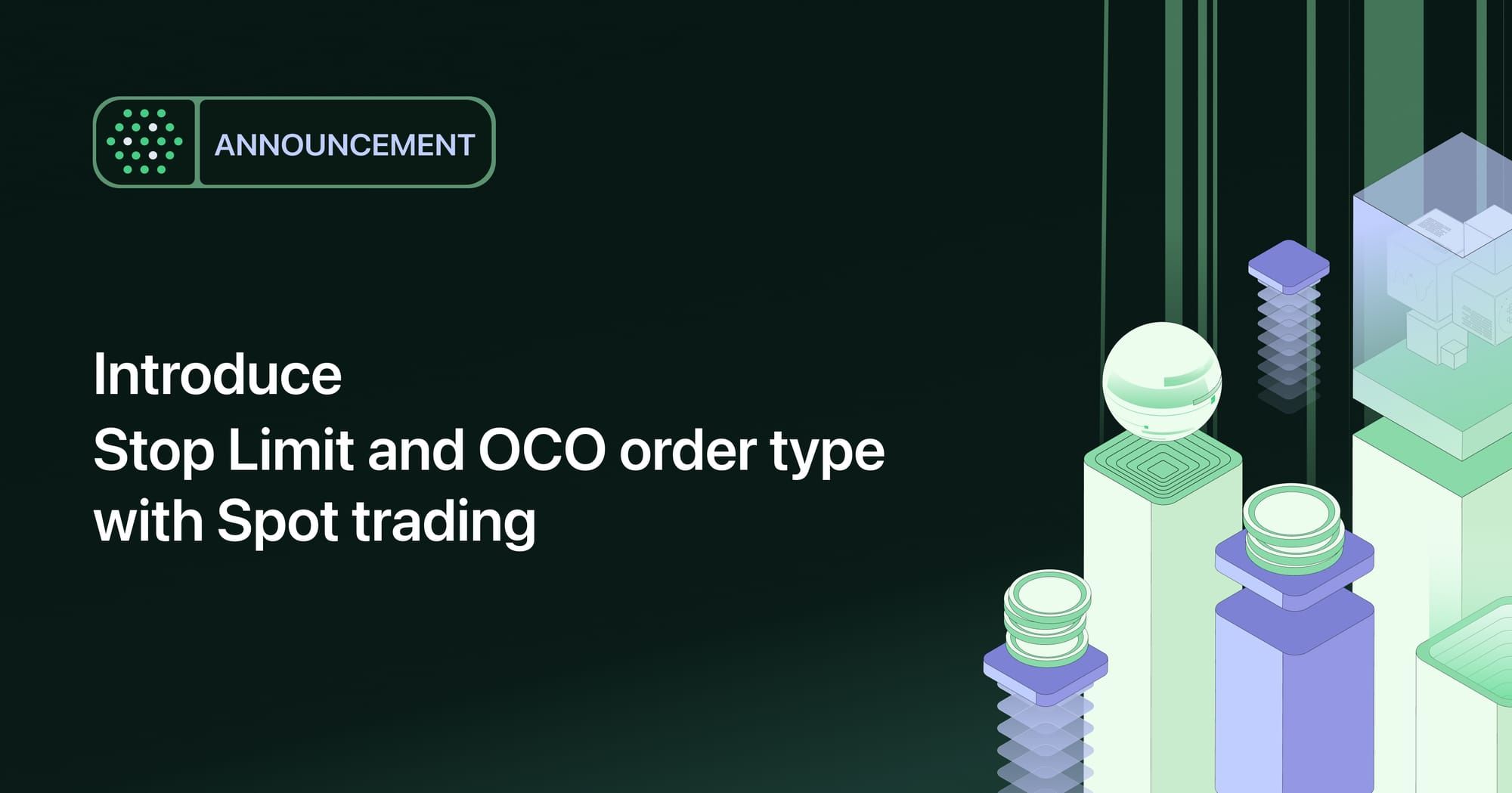 Introduce Stop Limit and OCO order type with Spot trading